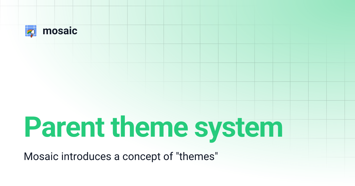 Parent theme system | mosaic