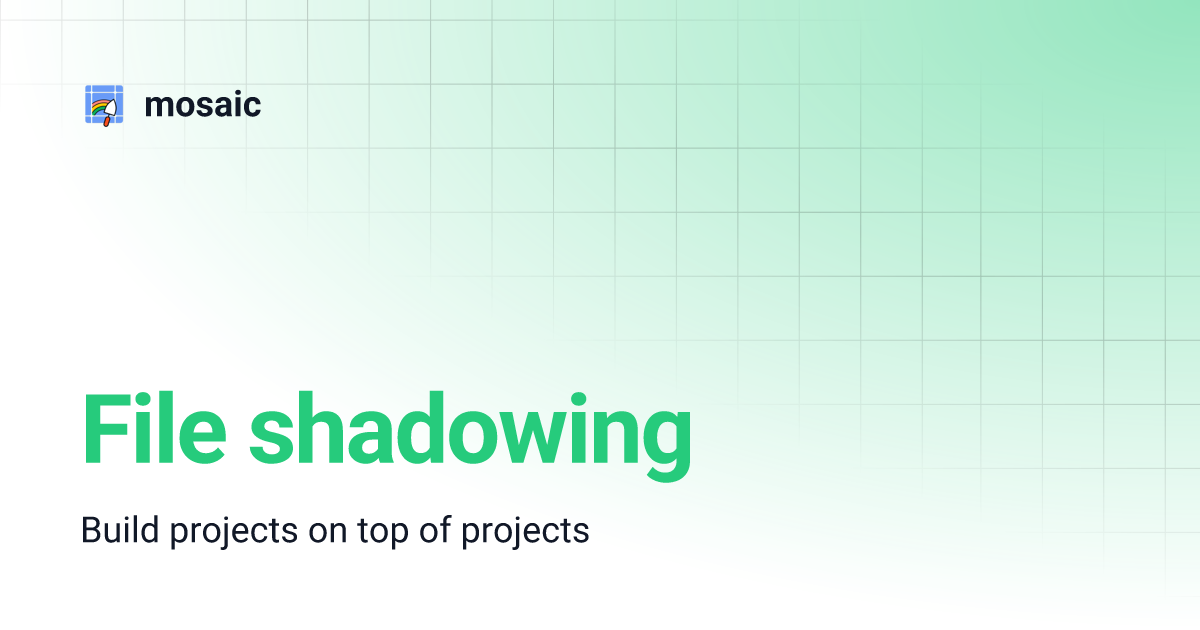 File shadowing | mosaic