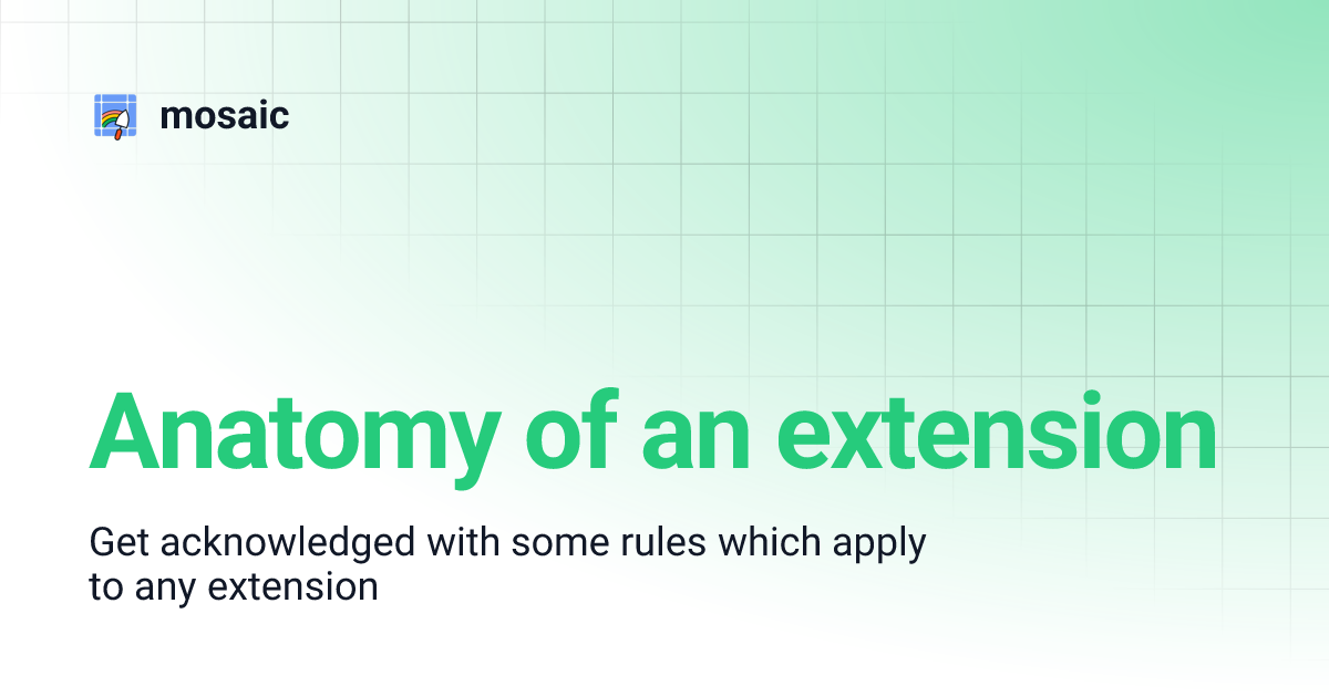 Anatomy of an extension | mosaic